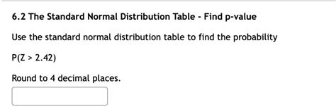 Solved 6 2 The Standard Normal Distribution Table Find P Value Use The Standard Normal
