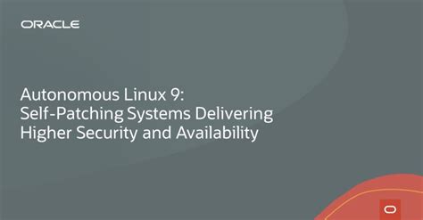 Oracle Autonomous Linux 9 Based On Oraclelinux 9 Delivers An