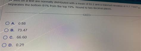 Answered 81 On A Test Are Normally Distributed With A Mean Of 63 2