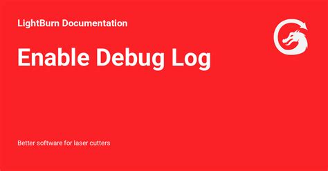 Enable Debug Log Lightburn Documentation