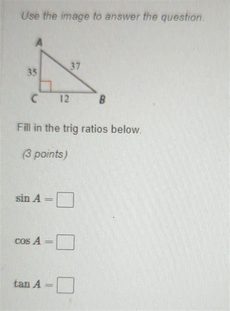 Solved Use The Image To Answer The Question Fill In The Trig Ratios