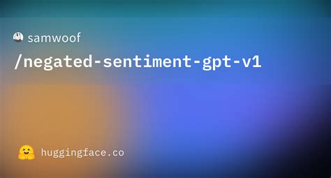 Samwoof Negated Sentiment Gpt V Hugging Face