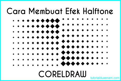 Cara Membuat Efek Halftone Coreldraw Tutorialduaenam