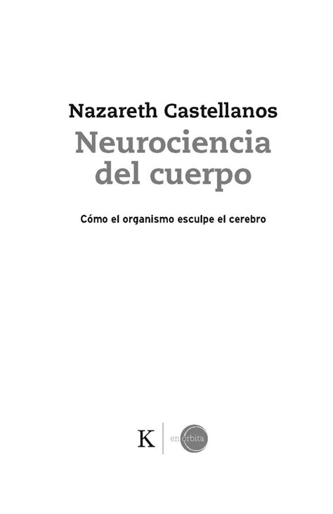 Neurociencia Del Cuerpo Como El Organismo Esculpe El Cerebro Nazaret