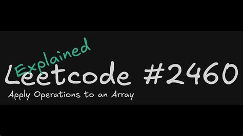 Leetcode 2460 Apply Operations To An Array Explained Youtube