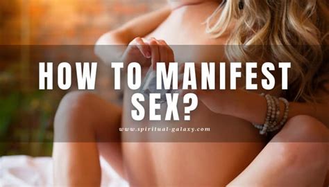 How To Manifest Sex Have A Better Sex Life After Manifesting Spiritual Galaxy Com