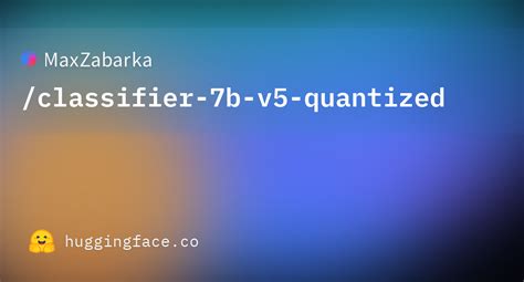 Maxzabarka Classifier 7b V5 Quantized · Hugging Face