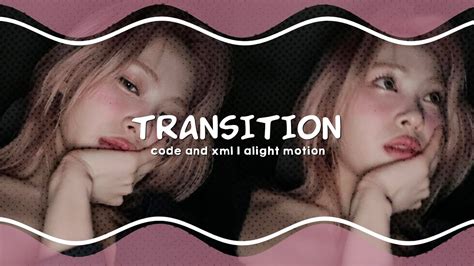 Transition Code And Xml Alight Motion Youtube
