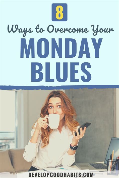 8 Ways To Overcome Your Monday Blues Develop Good Habits