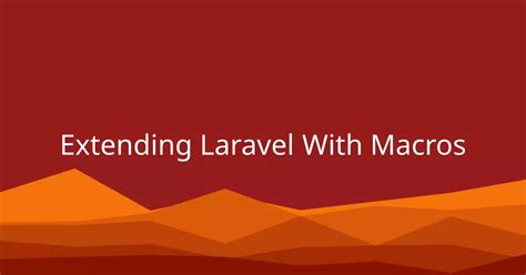 لاراول Macro چیست؟ آشنایی عمیق با Laravel Macro