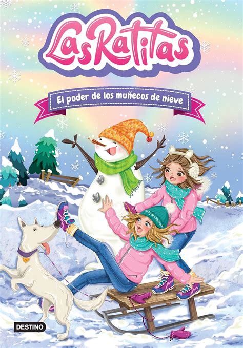 Las Ratitas 6 El Poder De Los Muñecos De Nieve Spanish Edition Las Ratitas Las Ratitas