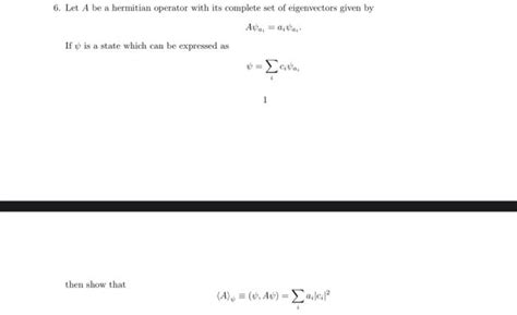 Solved 6 Let A Be A Hermitian Operator With Its Complete