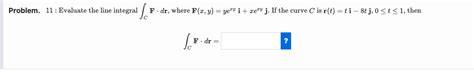 Solved Problem Evaluate The Line Integral CFdr Where Chegg Com