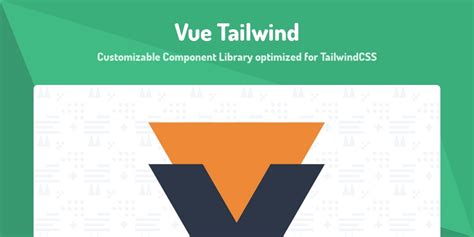 Vue Tailwind Customizable Component Library Optimized For Tailwindcss Made With Vuejs