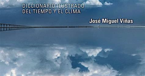 En El Tiempo Angel Rivera Conocer La Meteorología Mucho Más Que Un