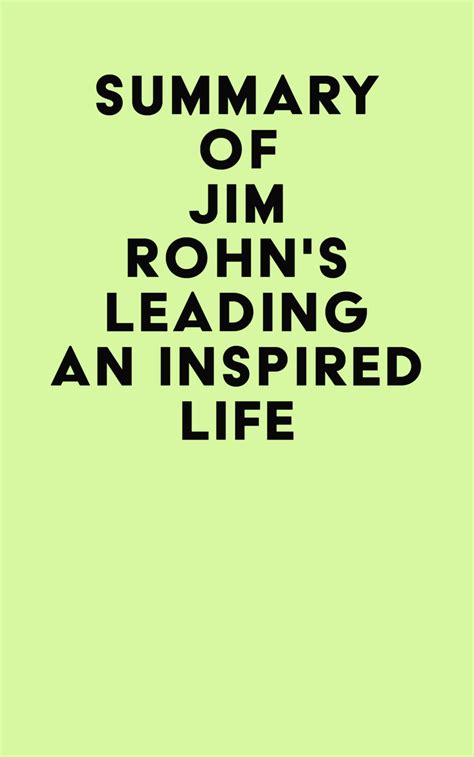 Summary Of Jim Rohns Leading An Inspired Life By Irb Media Ebook