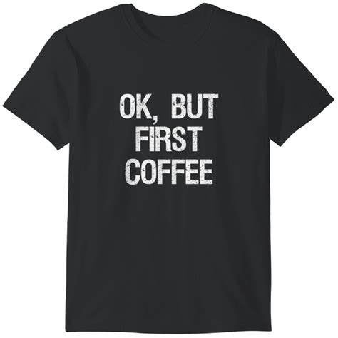 Ok pero primero adicto amante de la cafeína del café Camisetas