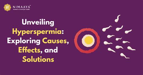 Unveiling Hyperspermia Exploring Causes Effects And Solutions