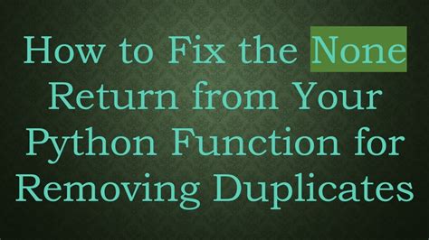 How To Fix The None Return From Your Python Function For Removing