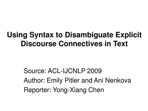 Ppt Using Syntax To Disambiguate Explicit Discourse Connectives In