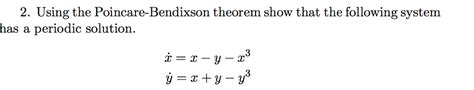 Solved Using The Poincare Bendixson Theorem Show That The Chegg
