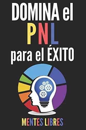 Domina El Pnl Para El Exito Guia Poderosa De La Programaci MercadoLibre