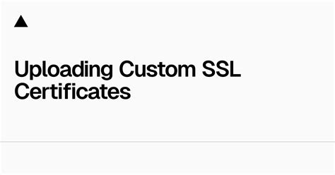 Uploading Custom Ssl Certificates