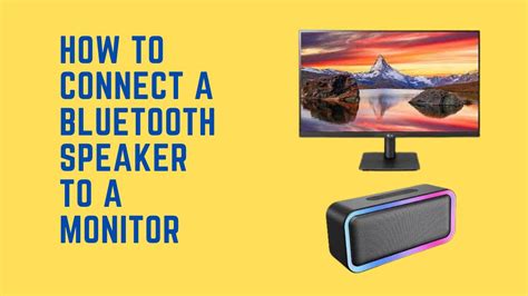 How To Connect Bluetooth Speaker To Monitor [easy Ways] Monitors Hype