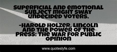 Superficial And Emotional Subject Might Sway Undecided Voters Quote
