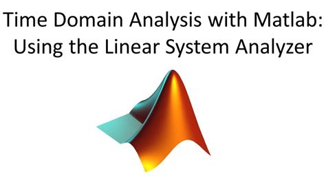 Time Domain Analysis With Matlab Using The Linear System Analyzer