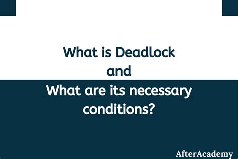What Is Deadlock And What Are Its Four Necessary Conditions