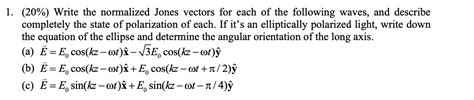 Solved 1 20 Write The Normalized Jones Vectors For Each