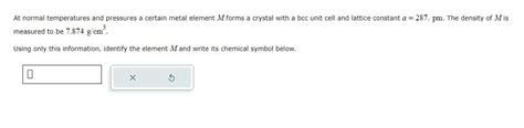Solved At Normal Temperatures And Pressures A Certain Metal