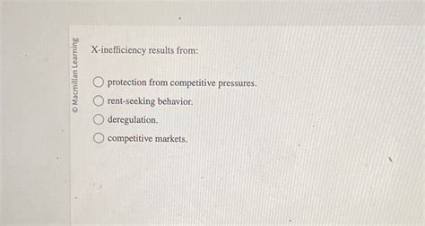 Solved X Inefficiency Results From Protection From