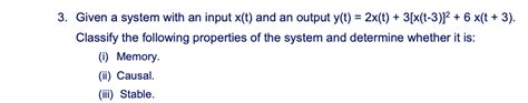 Solved Given A System With An Input X T And An Output Chegg Com