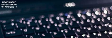 How To Boot Into Safe Mode On Windows 10