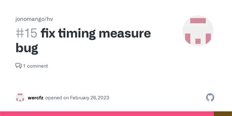Fix Timing Measure Bug · Issue 15 · Jonomangohv · Github