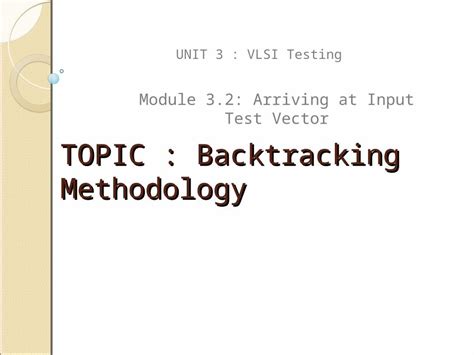 Ppt Topic Backtracking Methodology Unit 3 Vlsi Testing Module 32