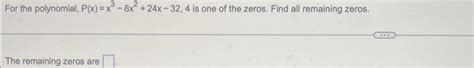 Solved Pxx3 8x224x 324 ﻿is One Of The Zeros Find All
