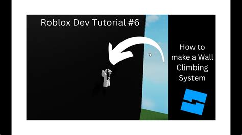 Roblox Dev Tutorial 6 How To Make A Wall Climbing System Youtube
