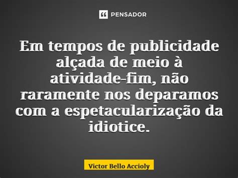 ⁠em Tempos De Publicidade Alçada De Victor Bello Accioly Pensador