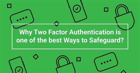 Why Is Two Factor Authentication One Of The Best Ways To Safeguard