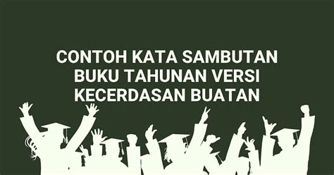 Contoh Kata Sambutan Dalam Buku Tahunan Versi Kecerdasan Buatan Jejak