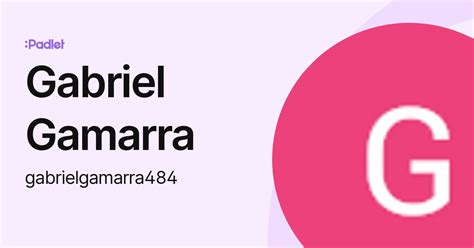 Gabriel Gamarra Gabrielgamarra484 Profile Padlet