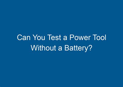 Can You Test A Power Tool Without A Battery
