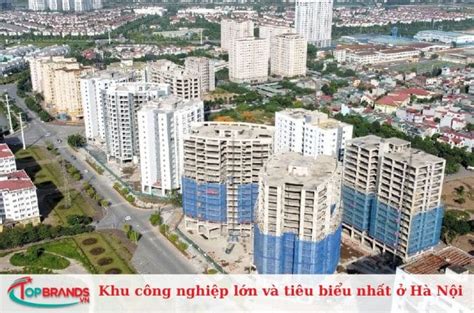 Top khu công nghiệp ở Hà Nội lớn và tiêu biểu nhất