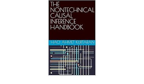 The Nontechnical Causal Inference Handbook Haci Ahmet Kurtaran 10 Comments