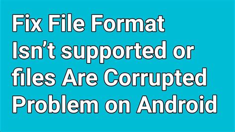 How To Fix File Format Isnt Supported Or Files Are Corrupted Problemfile Format Not Support