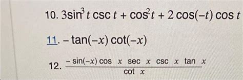 Solved 10 3sin3tcsct Cos2t 2cos T Cost 11 Tan X Cot X Chegg Com
