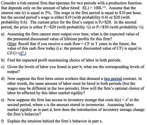 Solved Consider A Risk Neutral Firm That Operates For Two